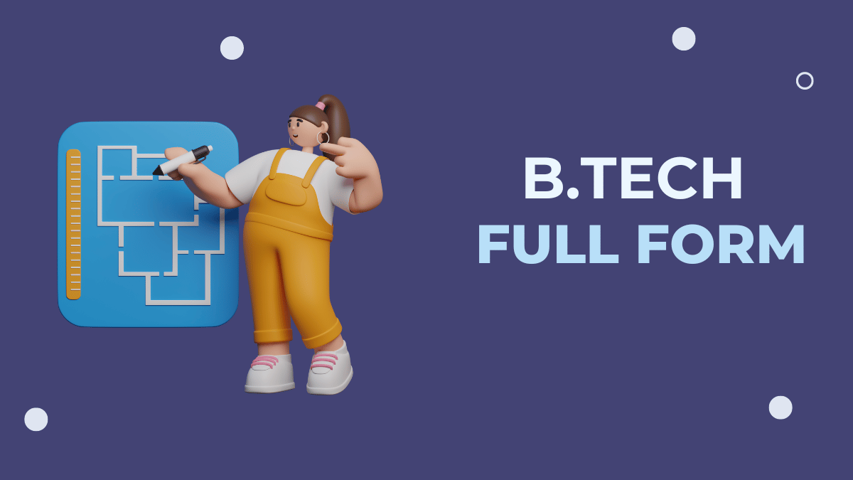 BTech Full Form & Definition: What is a BTech Degree?