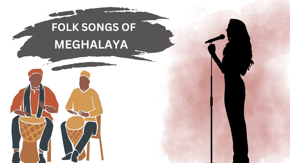 Folk Songs of Meghalaya | Culture & Traditions