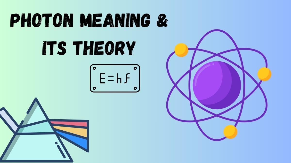 Photon Meaning And its Theory | Orchids International