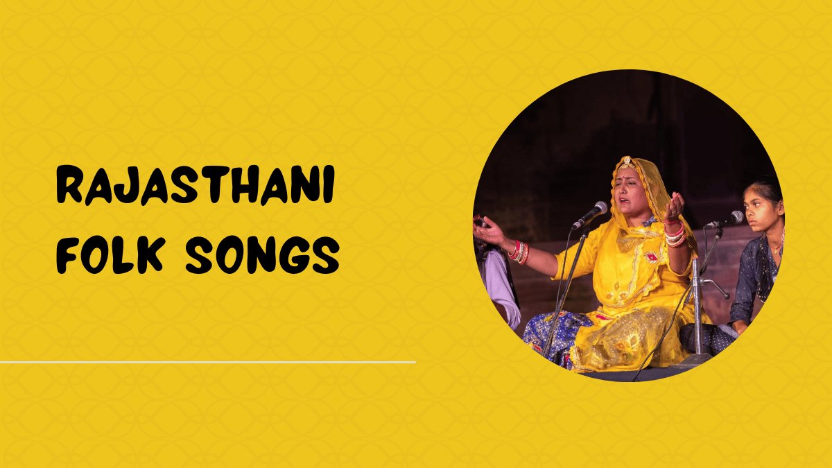 Folk Songs of Rajasthan: Types, History, List Of Song