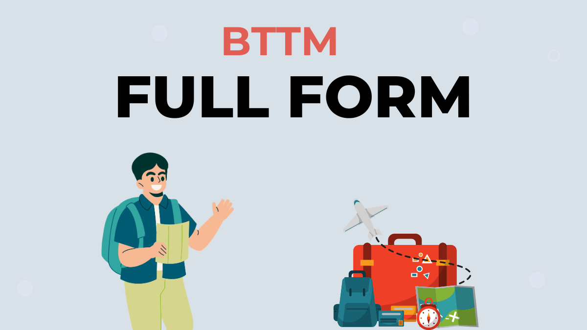 BTTM full form is Bachelor of Tourism and Travel Management