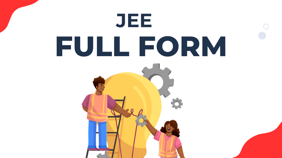 JEE Full Form Explained: Everything You Need to Know