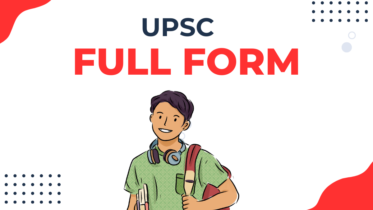 UPSC Full Form - Union Public Service Commission | Explained